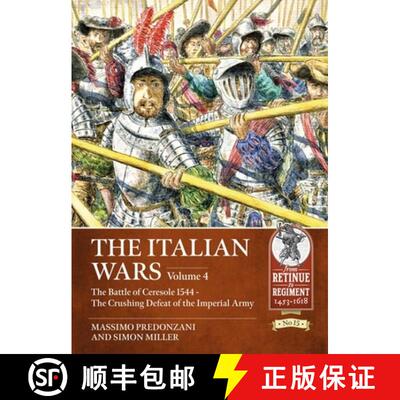 【3-4周达】The Italian Wars: Volume 4: The Battle of Ceresole 1544 - The Crushing Defeat of the Imper... [9781915070296]