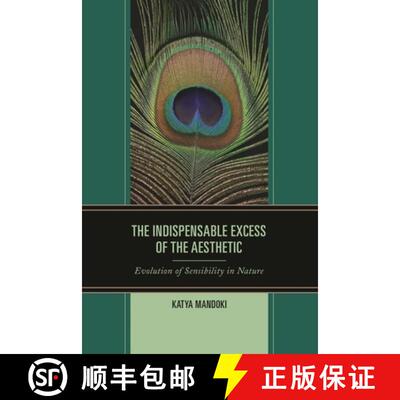 【3-4周达】精装 The Indispensable Excess of the Aesthetic : Evolution of Sensibility in Nature [9781498503068]