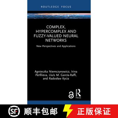 【3-4周达】Complex, Hypercomplex and Fuzzy-Valued Neural Networks: New Perspectives and Applications [9781032847146]