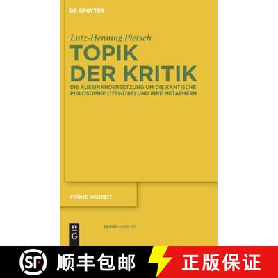 预订 Topik der Kritik: Die Auseinandersetzung um die Kantische Philosophie (1781–1788) und ihre Meta... [9783110233674]