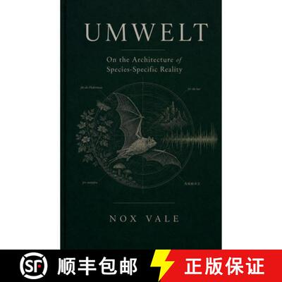 【3-4周达】Umwelt: On the Architecture of Species-Specific Reality [9798235084865]