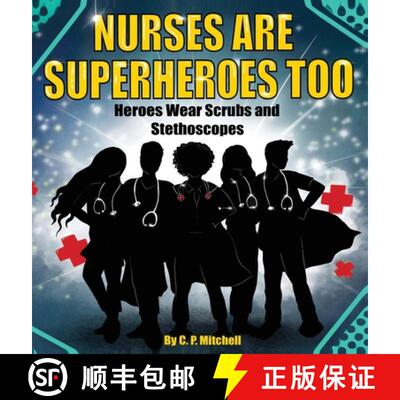 【3-4周达】Nurses Are Superheroes Too: Heroes Wear Scrubs and Stethoscopes [9781735342603]