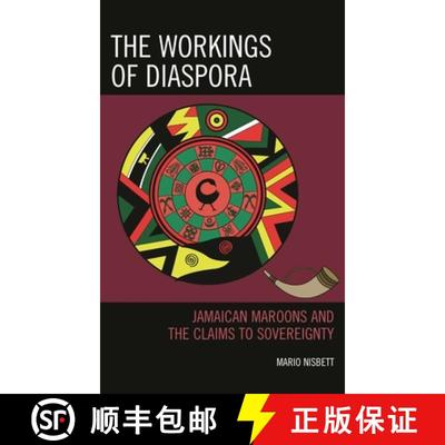 【3-4周达】The Workings of Diaspora: Jamaican Maroons and the Claims to Sovereignty [9781793613905]