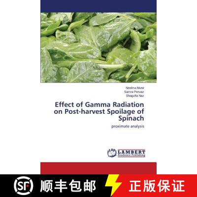 【3-4周达】Effect of Gamma Radiation on Post-harvest Spoilage of Spinach: proximate analysis (Aufl.) [9783659760761]