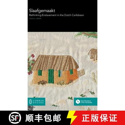 【3-4周达】Slaafgemaakt: Rethinking Enslavement in the Dutch Caribbean [9780949313379]