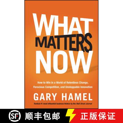 【3-4周达】精装 What Matters Now: How To Win In A World Of Relentless Change, Ferocious Competition, ... [9781118120828]