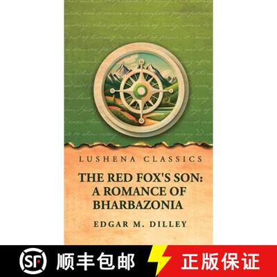 【3-4周达】精装 The Red Fox's Son: A Romance of Bharbazonia: A Romance of Bharbazonia by Edgar M. Dilley [9798902724377]