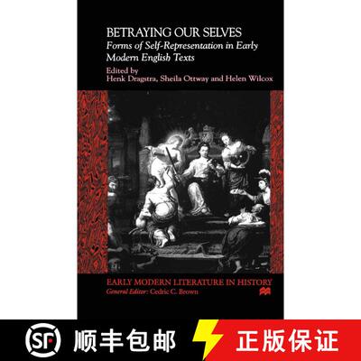 【3-4周达】精装 Betraying Our Selves: Forms of Self-Representation in Early Modern English Texts [9780312231491]