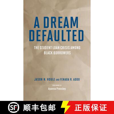 【3-4周达】A Dream Defaulted: The Student Loan Crisis Among Black Borrowers [9781682537565]