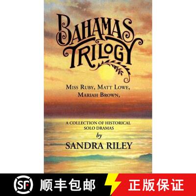 【3-4周达】Bahamas Trilogy: Miss Ruby, Matt Lowe, Mariah Brown, a Collection of Historical Solo Dramas [9780966531084]
