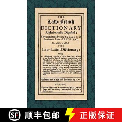 【3-4周达】精装 Law-French Dictionary: Alphabetically Digested; Very Useful for All Young Students in... [9781584773771]