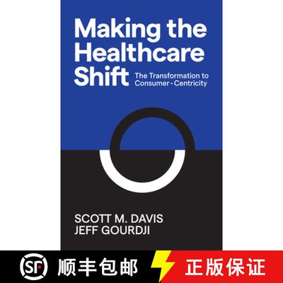 【3-4周达】Making the Healthcare Shift : The Transformation to Consumer-Centricity [9781642791105]