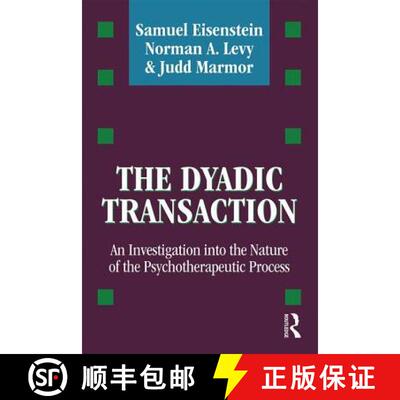 【3-4周达】The Dyadic Transaction: An Investigation Into the Nature of the Psychotherapeutic Process [9781412865289]