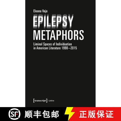 【3-4周达】Epilepsy Metaphors – Liminal Spaces of Individuation in American Literature, 1990–2015: ... [9783837641189]