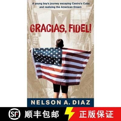 【3-4周达】Gracias, Fidel! : A young boy's journey escaping Castro's Cuba and realizing the American ... [9781958711422]