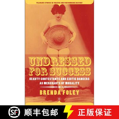 【3-4周达】精装 Undressed for Success: Beauty Contestants and Exotic Dancers as Merchants of Morality [9781403969934]