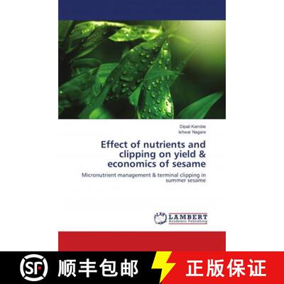 预订 Effect of nutrients and clipping on yield & economics of sesame [9786137329573]