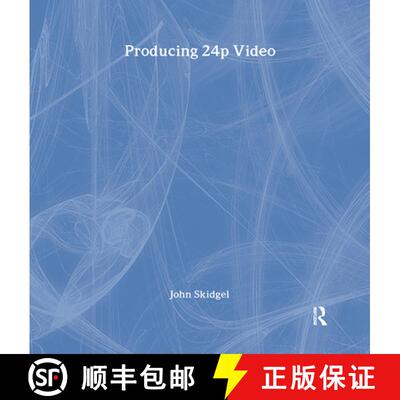 【3-4周达】精装 Producing 24p Video: Covers the Canon Xl2 and the Panasonic DVX-100a DV Expert Series [9781138460546]