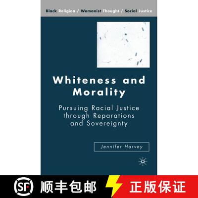 【3-4周达】精装 Whiteness and Morality: Pursuing Racial Justice Through Reparations and Sovereignty [9781403977397]