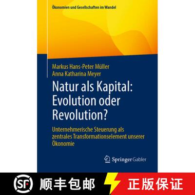 【3-4周达】Natur als Kapital: Evolution oder Revolution?: Unternehmerische Steuerung als zentrales Tr... [9783658494148]