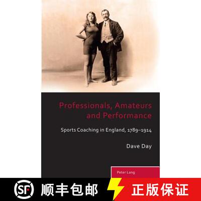【3-4周达】Professionals, Amateurs and Performance : Sports Coaching in England, 1789-1914 [9783034308243]