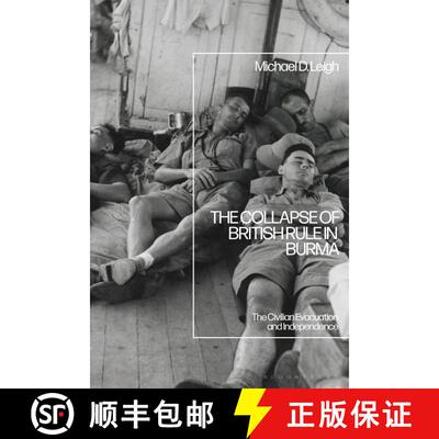 【3-4周达】The Collapse of British Rule in Burma: The Civilian Evacuation and Independence [9781350147577]