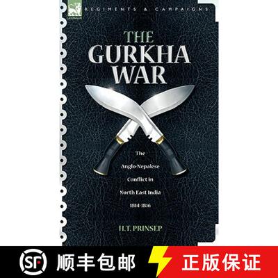 【3-4周达】精装 The Gurkha War: The Anglo-Nepalese Conflict in North East India 1814 - 1816 [9781846771699]