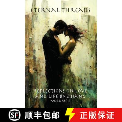 【3-4周达】Eternal Threads: Reflections on Love and Life by Zhang - Volume 2: Timeless reflections on... [9781951645199]