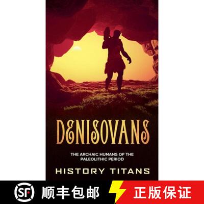 【3-4周达】Denisovans: The Archaic Humans of the Paleolithic Period [9798231472215]