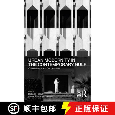 【3-4周达】精装 Urban Modernity in the Contemporary Gulf: Obsolescence and Opportunities [9780367741921]