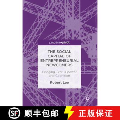 【3-4周达】精装 The Social Capital of Entrepreneurial Newcomers : Bridging, Status-power and Cognition [9781137598196]