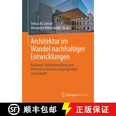【3-4周达】Architektur im Wandel nachhaltiger Entwicklungen: Baukunst, Stadtentwicklung und Dritte Or... [9783658501402]