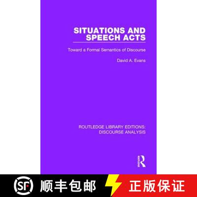 【3-4周达】Situations and Speech Acts: Toward a Formal Semantics of Discourse [9781138224674]