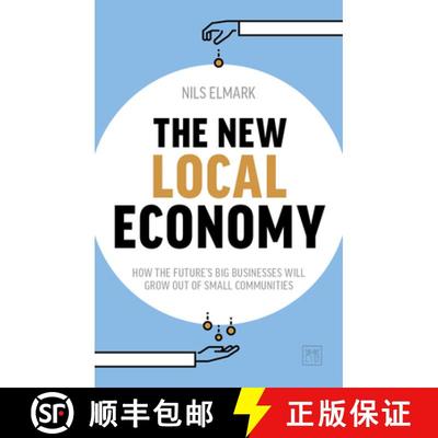 【3-4周达】New Local Economy: How the Future's Big Businesses Will Grow Out of Small Communities [9781911498933]