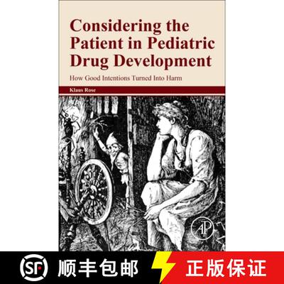 【3-4周达】Considering the Patient in Pediatric Drug Development: How Good Intentions Turned Into Harm [9780128238882]