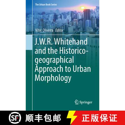 【3-4周达】J.W.R. Whitehand and the Historico-geographical Approach to Urban Morphology [9783030006198]