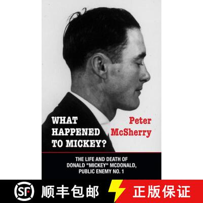 【3-4周达】What Happened to Mickey? : The Life and Death of Donald Mickey McDonald, Public Enemy No. 1 [9781459707382]