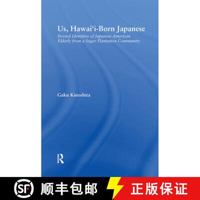 【3-4周达】Us, Hawai'i-born Japanese : Storied Identities of Japanese American Elderly from a Sugar P... [9780415977982]