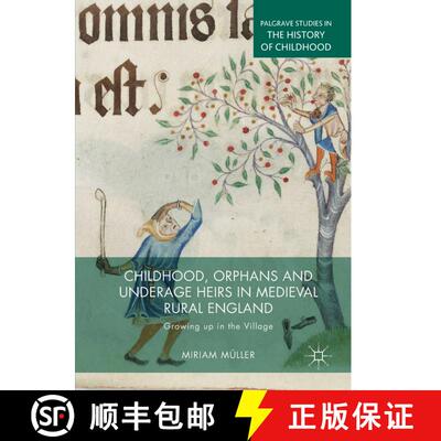 【3-4周达】精装 Childhood, Orphans and Underage Heirs in Medieval Rural England : Growing up in the V... [9783030036010]