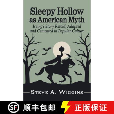 【3-4周达】Sleepy Hollow as American Myth : Irving's Story Retold, Adapted and Cemented in Popular Cu... [9781476697574]
