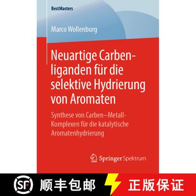 【3-4周达】Neuartige Carbenliganden für die selektive Hydrierung von Aromaten : Synthese von Carben-... [9783658246075]