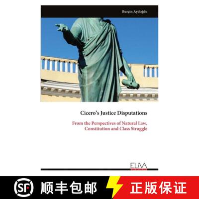 【3-4周达】Cicero's Justice Disputations: From the Perspectives of Natural Law,  Constitution and Cla... [9789999341264]