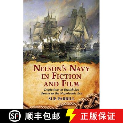 【3-4周达】Nelson's Navy in Fiction and Film : Depictions of British Sea Power in the Napoleonic Era [9780786438556]