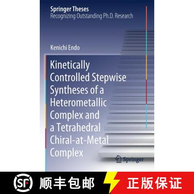 【3-4周达】Kinetically Controlled Stepwise Syntheses of a Heterometallic Complex and a Tetrahedral Ch... [9789811611650]