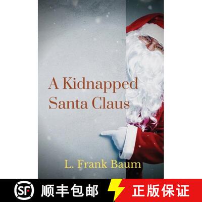【3-4周达】A kidnapped Santa Claus: A Christmas-themed short story written by L. Frank Baum, the crea... [9782382740019]