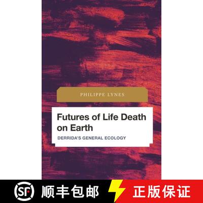 【3-4周达】精装 Futures of Life Death on Earth : Derrida's General Ecology [9781786609953]