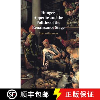 预订 Hunger, Appetite and the Politics of the Renaissance Stage [9781108927659]
