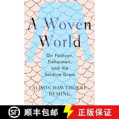 【3-4周达】精装 A Woven World: On Fashion, Fishermen, and the Sardine Dress [9781640094826]