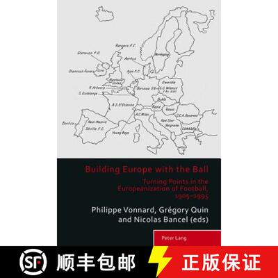 【3-4周达】Building Europe with the Ball : Turning Points in the Europeanization of Football, 1905-1995 [9783034319836]