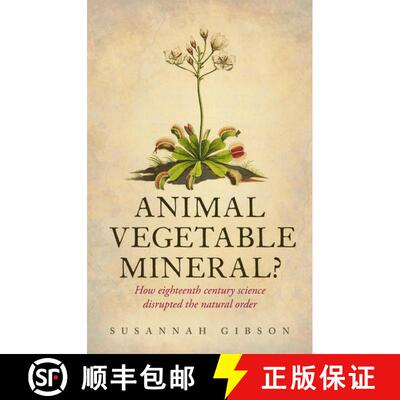 【3-4周达】精装 Animal, Vegetable, Mineral?: How eighteenth-century science disrupted the natural order [9780198705130]